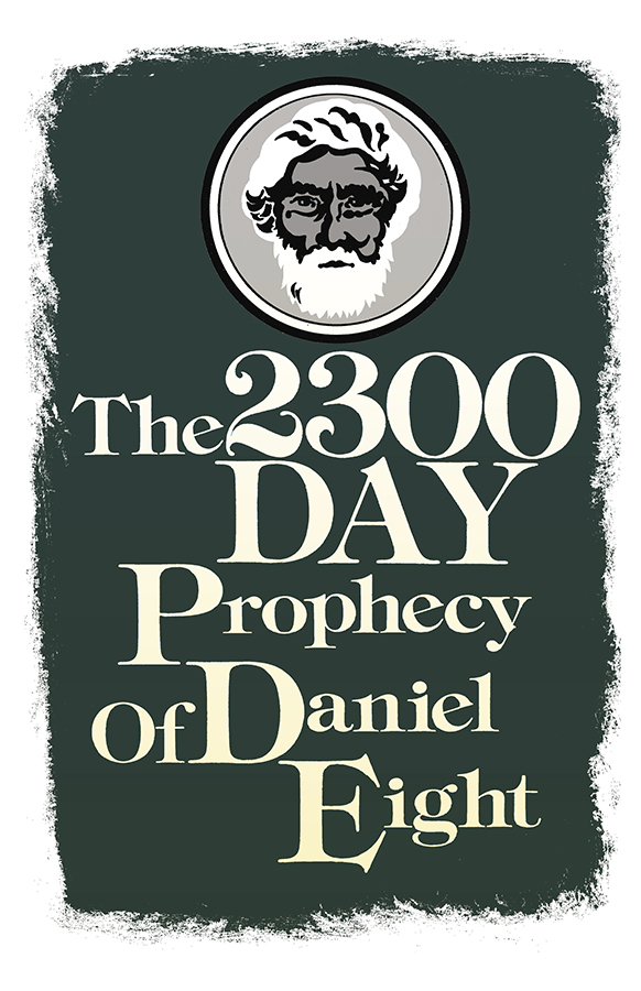 The 2300 Day Prophecy of Daniel Eight - Publications